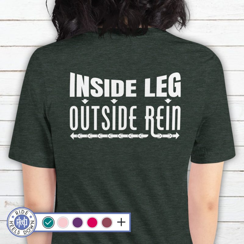 Inside Leg to Outside Rein T-Shirt ⋆ Ride Heels Down™