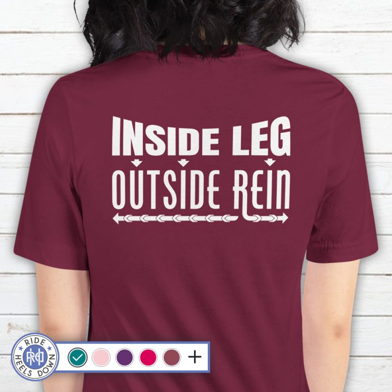 Inside Leg to Outside Rein T-Shirt ⋆ Ride Heels Down™